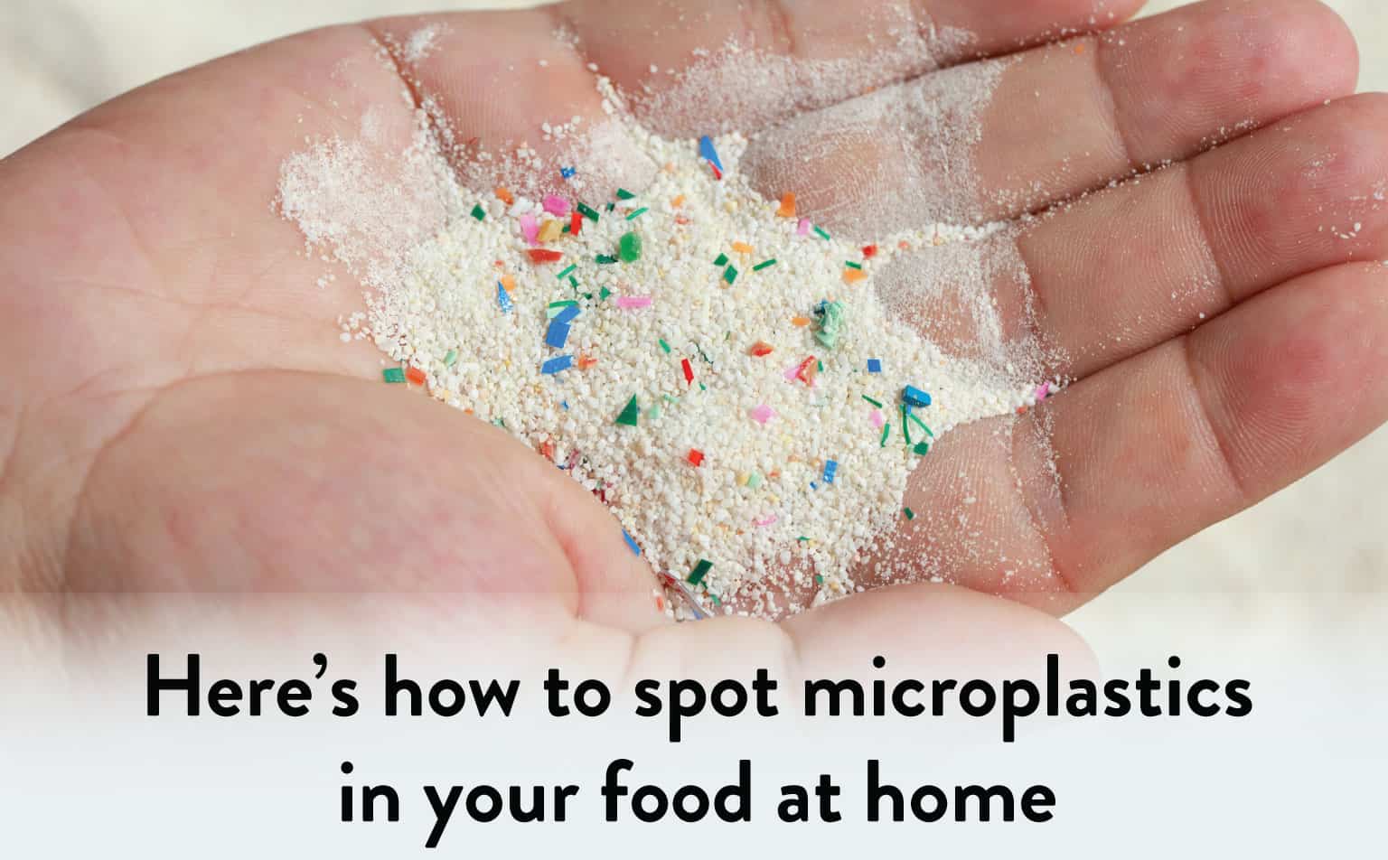 Here’s how to spot microplastics in your food at home - CK Birla Hospital